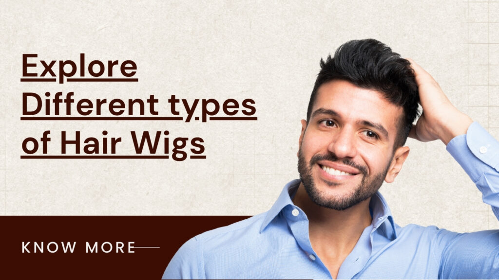 Exploring Different Types of Hair Wigs: Which One Is Right for You?